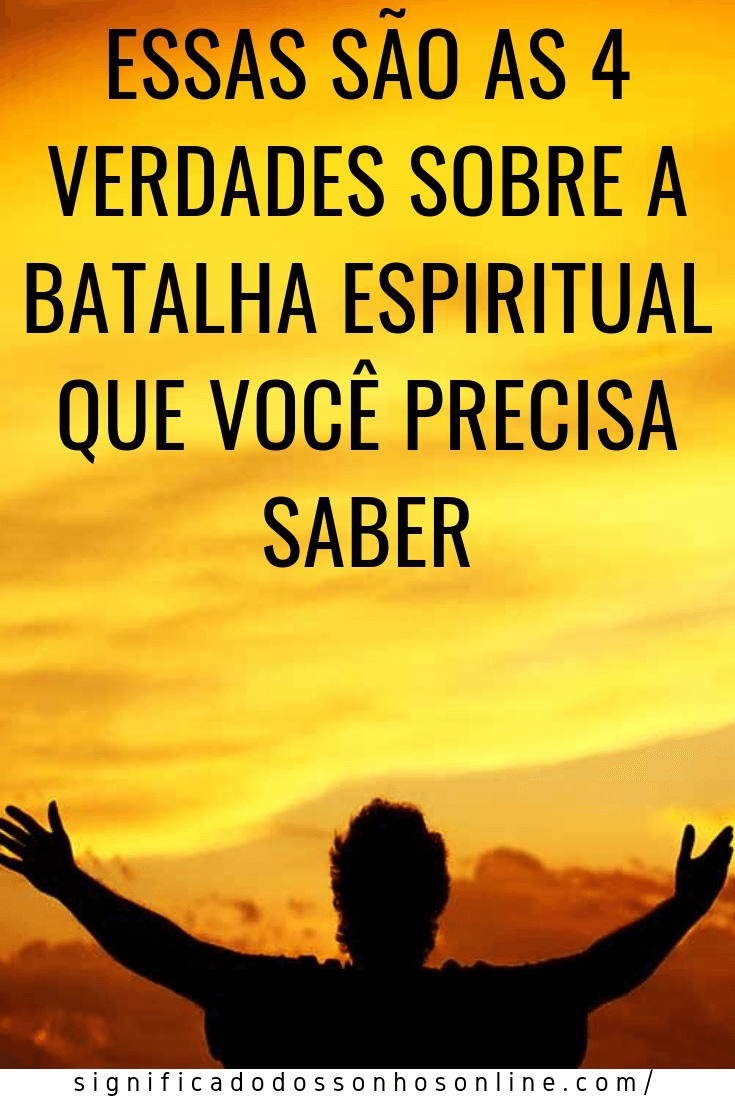 4 Verdades Sobre A Batalha Espiritual Que Você Precisa Saber