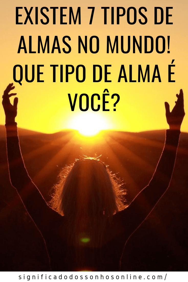 Existem 7 Tipos de Almas No Mundo! Que Tipo De Alma é Você?