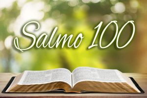 Aprenda o Salmo 100 Para Ficar Livre de Toda Tristeza e De Todo Mal
